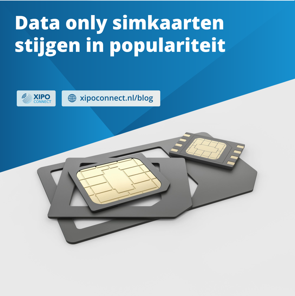 Data only simkaarten stijgen in populariteit | XIPO connect
