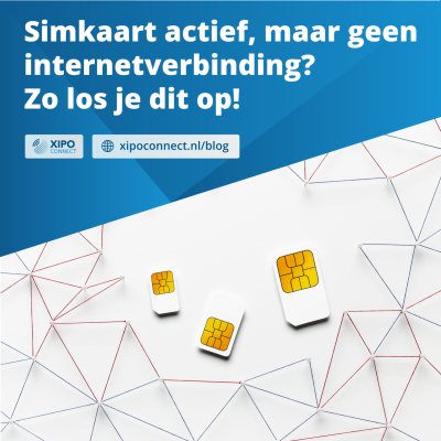Simkaart actief, geen internet? Zo los je dit op! | XIPO connect