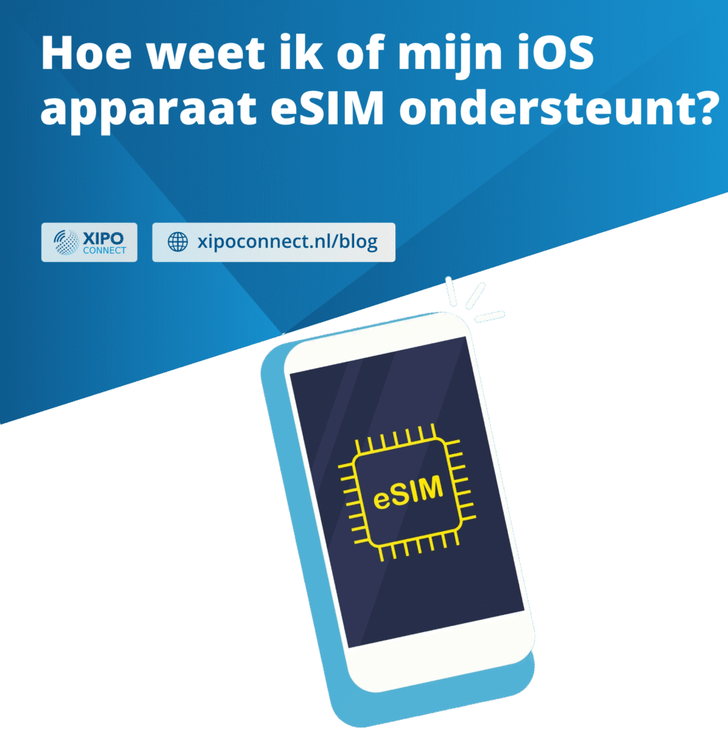 Hoe weet ik of mijn iOS-apparaat eSIM ondersteunt? | XIPO CONNECT